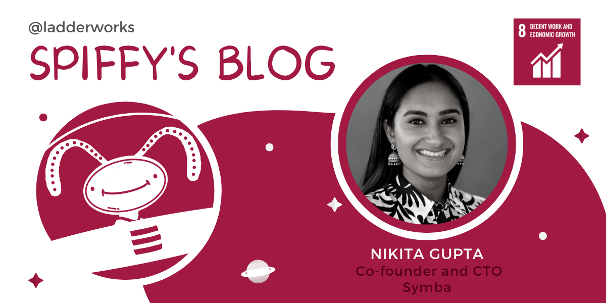 Nikita Gupta: Changing the Workforce | Ladderworks