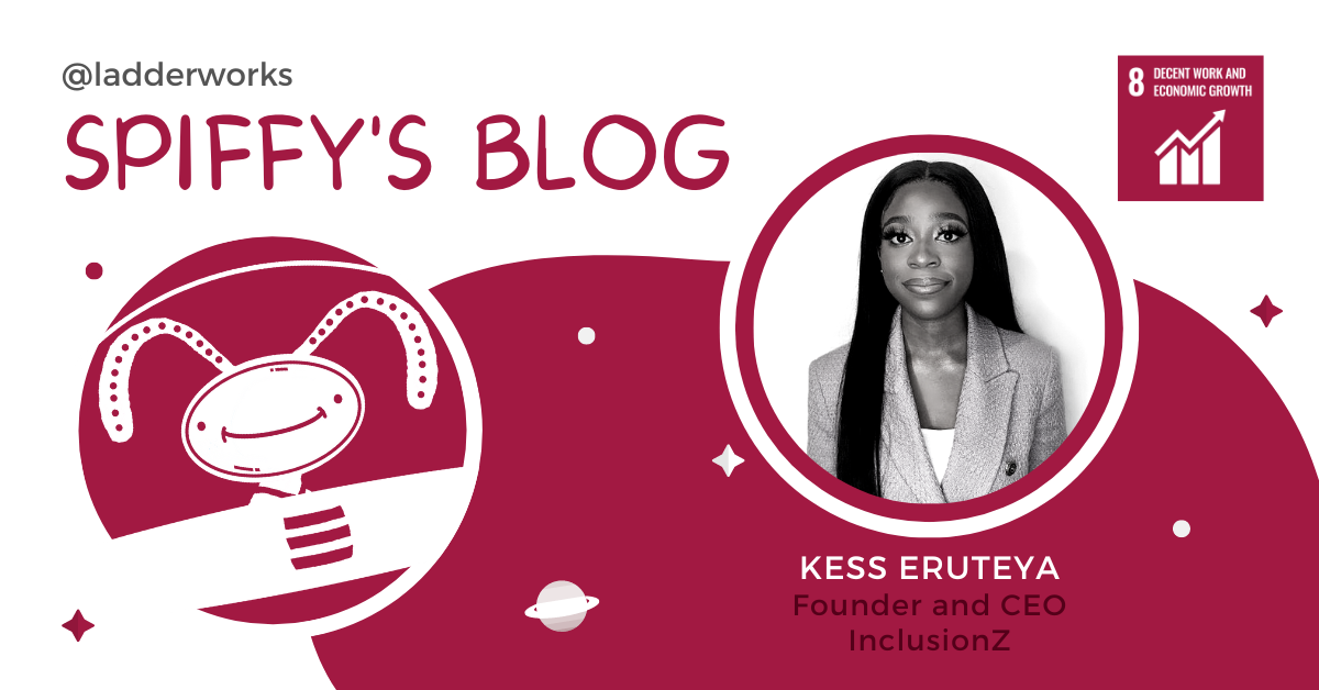 Kess Eruteya: Making the World More Inclusive for GenZ | Ladderworks